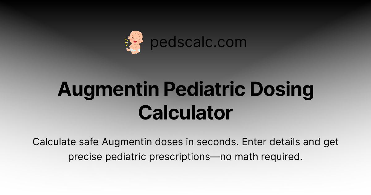 PedsCalc | Augmentin Pediatric Dosing Calculator