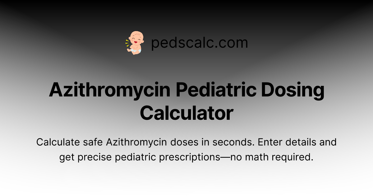 PedsCalc | Azithromycin Pediatric Dosing Calculator
